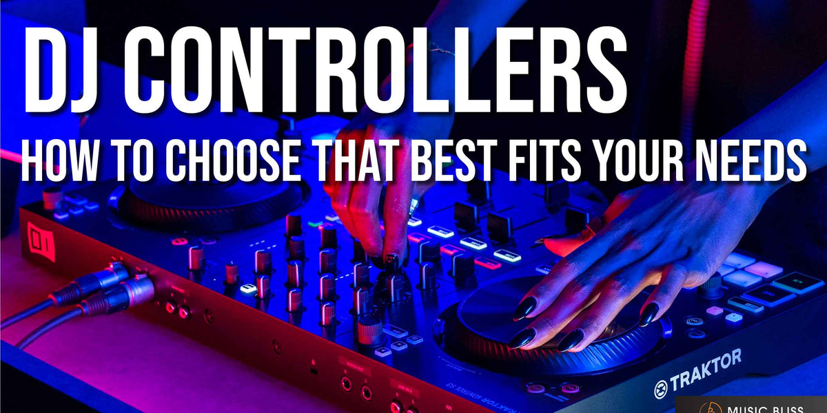 DJ Controllers : How To Choose That Best Fits Your Needs — Music Bliss ...