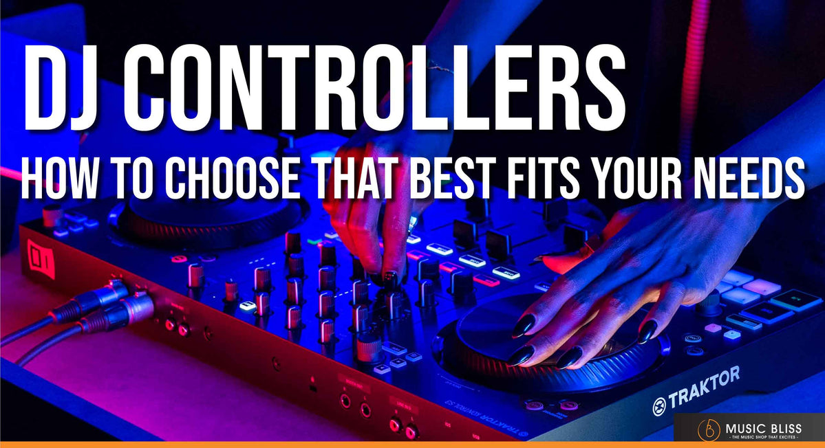 DJ Controllers : How To Choose That Best Fits Your Needs — Music Bliss ...