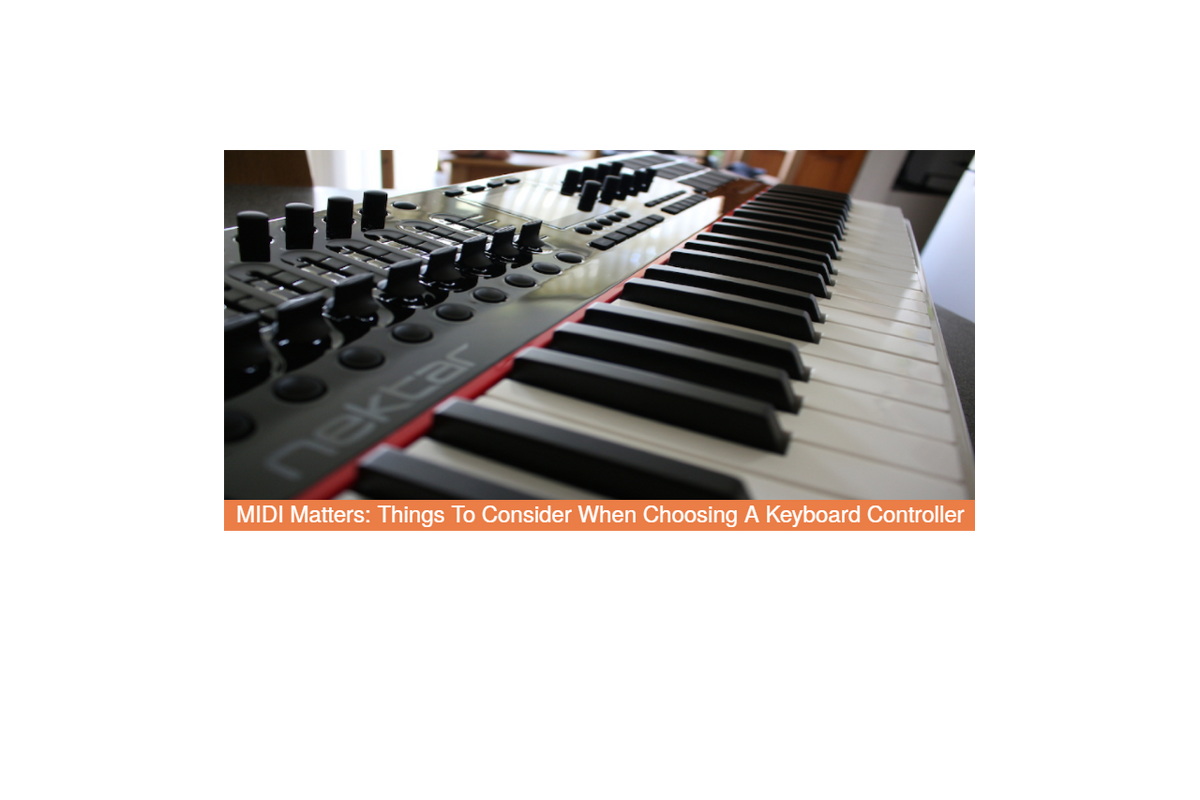MIDI Matters: Things To Consider When Choosing A Keyboard Controller ...