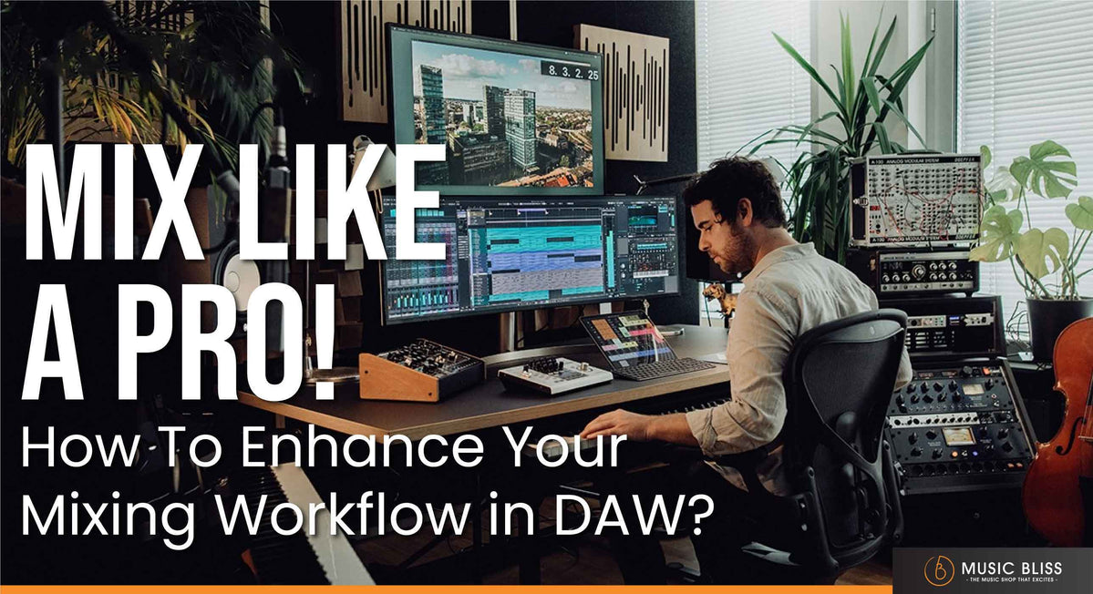 Mix Like a Pro: How to Enhance Your Mixing Workflow in DAW? — Music ...
