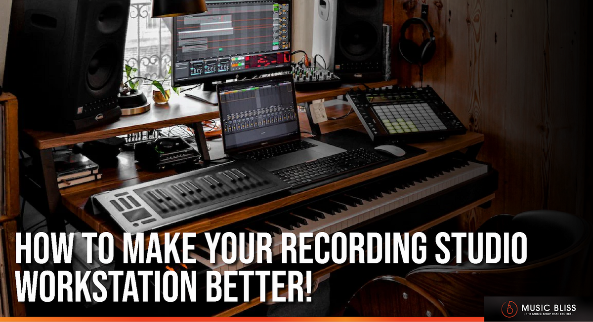 How To Make Your Recording Studio Workstation Better! — Music Bliss ...